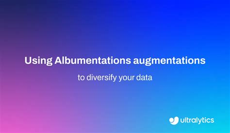 Using Albumentations augmentations to diversify your data