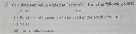 Solved 10 12 Calculate Net Value Added At Factor Cost From Chegg Com