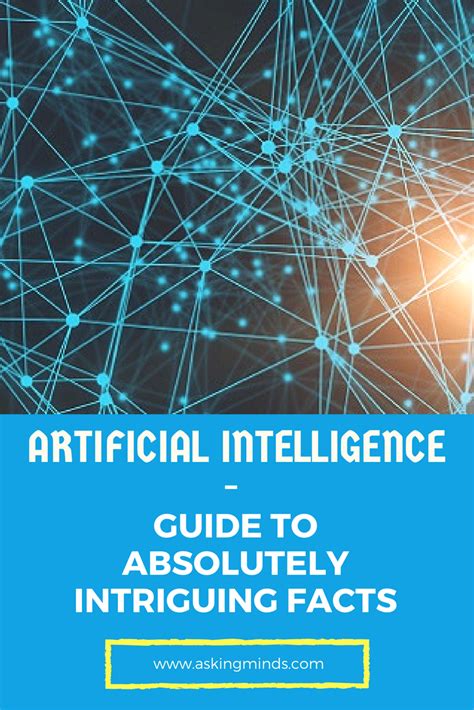 Artificial Intelligence Guide To Absolutely Intriguing Facts