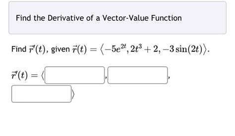 solved find the derivative of a vector value function find