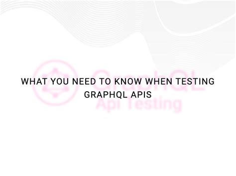 What You Need To Know When Testing Graphql Apis Testing Mavens Article
