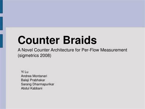 Ppt Counter Braids A Novel Counter Architecture For Per Flow Measurement Sigmetrics 2008