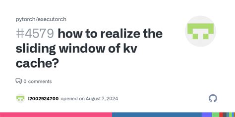 How To Realize The Sliding Window Of Kv Cache Issue Pytorch Executorch Github