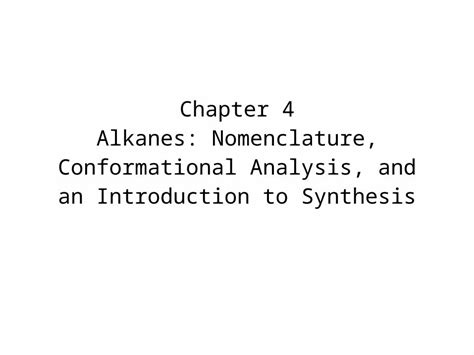 (PPTX) Chapter 4 Alkanes: Nomenclature, Conformational Analysis, and an Introduction to ...