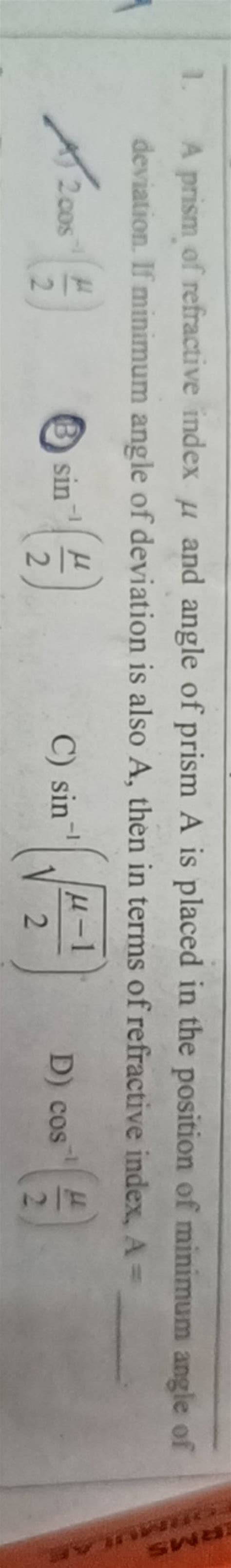 A Prism Of Refractive Index μ And Angle Of Prism A Is Placed In The Posit