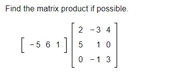 Solved Find The Matrix Product If Possible Chegg Com