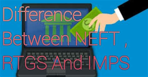 Difference Between RTGS NEFT And IMPS