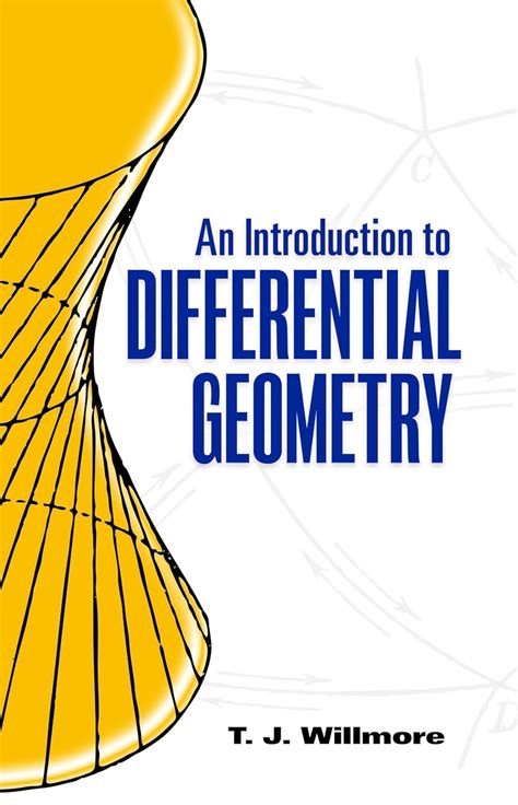 An Introduction To Differential Geometry Dover Books On Mathematics T J Willmore