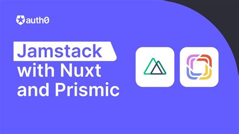 Jamstack With Nuxtjs And Prismic Live Stream And Tutorial