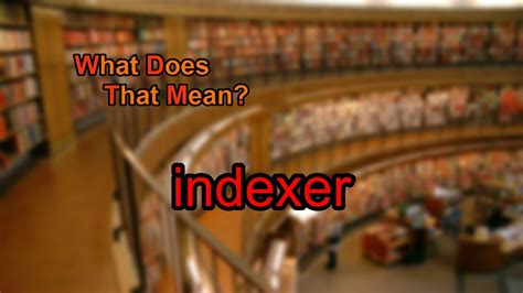What Does Indexer Mean Youtube