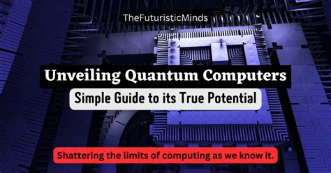 Quantum Computers Explained A Simple Break Down For You