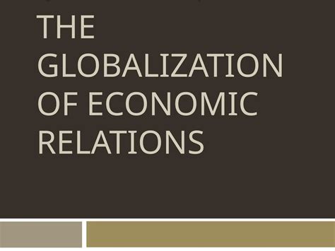 Globalization Of Economic Relations Power Point Pptx