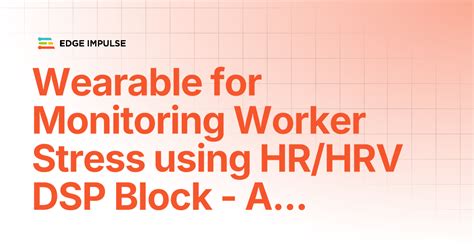 Wearable For Monitoring Worker Stress Using Hrhrv Dsp Block Arduino