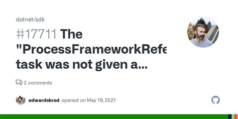 The Processframeworkreferences Task Was Not Given A Value For The Required Parameter