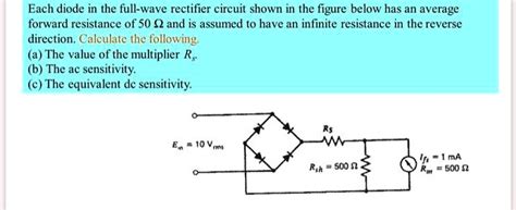 Each Diode In The Full Wave Rectifier Circuit Shown In The Figure Below