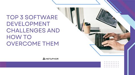 Top 3 Software Development Challenges And How To Overcome Them