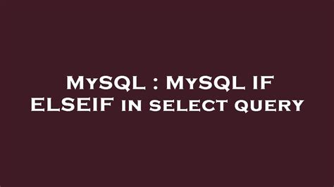 Mysql Mysql If Elseif In Select Query Youtube