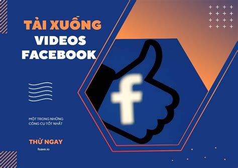 Cách tải video Facebook nhanh chóng - Phần Mềm Gốc