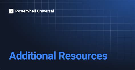 Additional Resources PowerShell Universal
