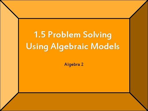 1 5 problem solving using algebraic models algebra