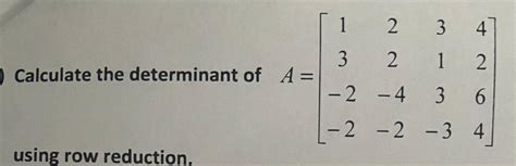 Solved Calculate The Determinant Of Chegg