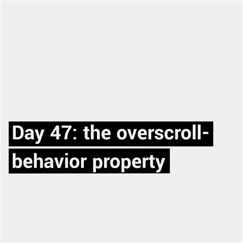 Day 47 The Overscroll Behavior Property Manuel Matuzovic