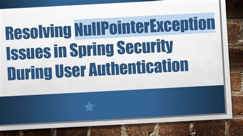 Resolving Nullpointerexception Issues In Spring Security During User Authentication Youtube