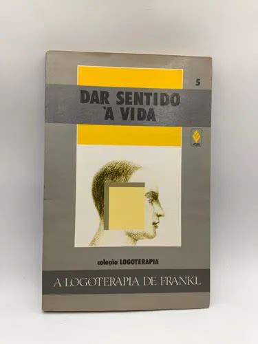 Livro Dar Sentido A Vida A Logoterapia De Frankl Viktor Frankl