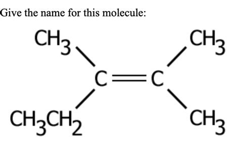Solved Give the name for this molecule: CH3 CE CH3CH2 | Chegg.com