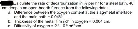 Solved Calculate The Rate Of Decarburization In Per Hr For
