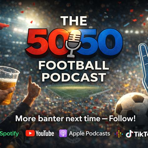 The 50 50 Football Podcast