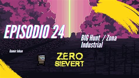 Zero Sievert Gameplay Español Big Huntzona Industrial Episodio