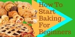How To Easily Start Baking For Beginners Fast
