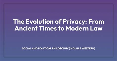 The Evolution Of Privacy From Ancient Times To Modern Law • Philosophy Institute