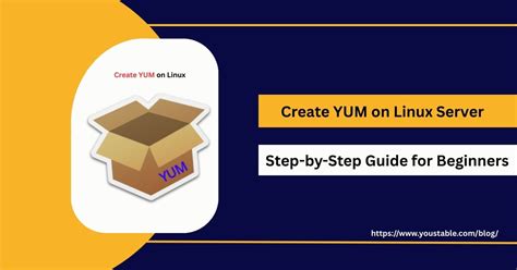 How To Create Yum On Linux Server Step By Step Guide