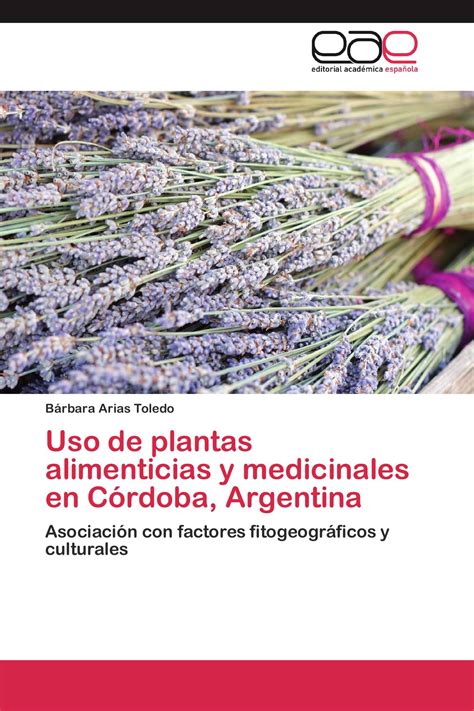 Uso De Plantas Alimenticias Y Medicinales En Córdoba Argentina 978 3