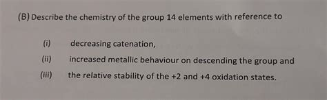 Solved B Describe The Chemistry Of The Group 14 Elements