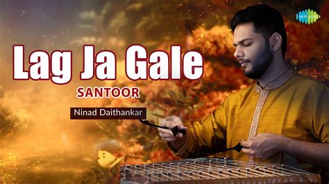 Lag Ja Gale Santoor Ninad Daithankar Hindi Cover Song Saregama