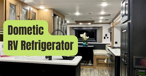 Dometic Rv Refrigerator Dont Buy One Until You Read This Rving