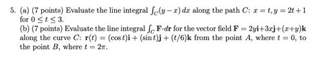 Solved A Points Evaluate The Line Integral Chegg Com