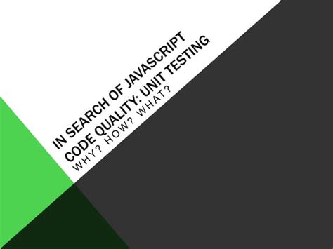 In Search Of Javascript Code Quality Unit Testing Ppt