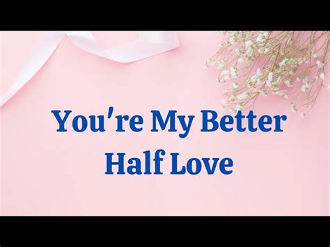 Better Half Love Quotes I Fit Best With You Because Youre My Other