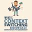 What Is Context Switching And How Does It Demotivate Programmers Simple Programmer