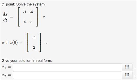 solved 1 point solve the system 1 4 dx dt 2 4 1 1
