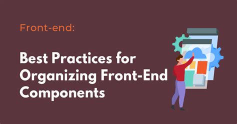Best Practices For Organizing Front End Components