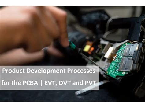 Product Development Processes For The Pcba Evt Dvt And Pvt Ibe