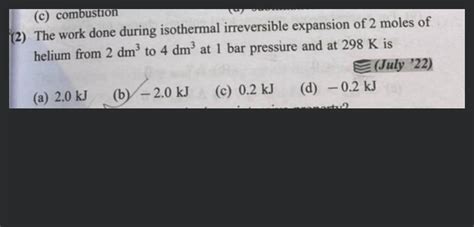 The Work Done During Isothermal Irreversible Expansion Of 2 Moles Of Hel