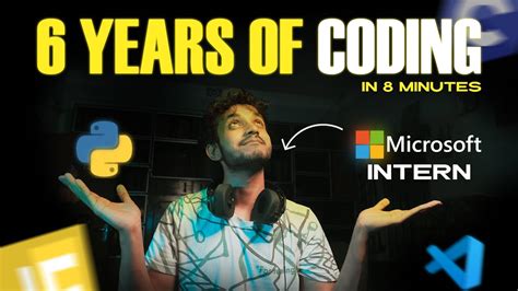 6 years of coding in 8 minutes how i got microsoft internship and a