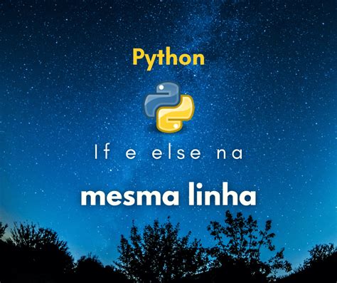 Como Fazer Um If Else Na Mesma Linha Em Python Hora De Codar
