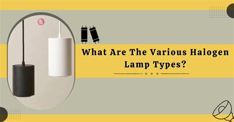 Look For The Perfect Halogen Lamp Types